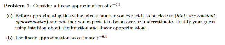 Solved Problem 1. Consider a linear approximation of e−0.1. | Chegg.com