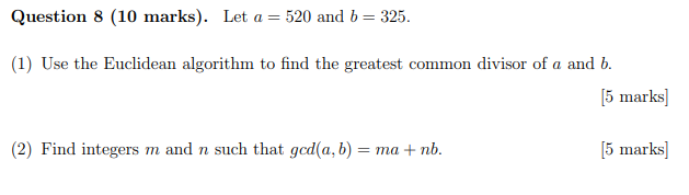 Solved Question 8 (10 marks). Let a = 520 and b = 325. (1) | Chegg.com