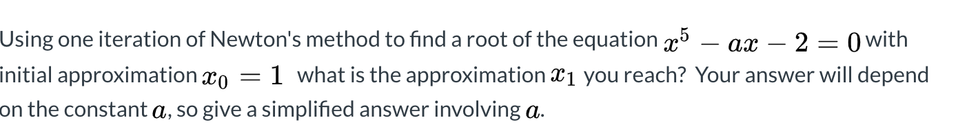 Solved Using one iteration of Newton's method to find a root | Chegg.com
