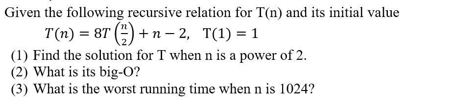 Solved Given the following recursive relation for T(n) and | Chegg.com