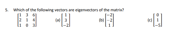 Solved 5. Which of the following vectors are eigenvectors of | Chegg.com