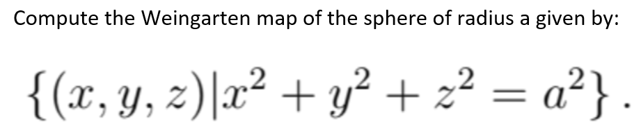 Solved Compute the Weingarten map of the sphere of radius a | Chegg.com