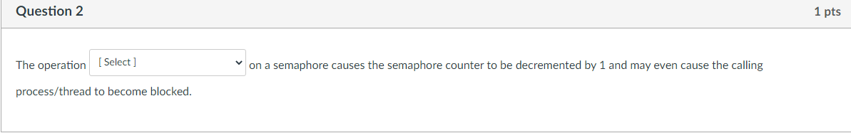 Solved The operation In a semaphore causes the semaphore | Chegg.com