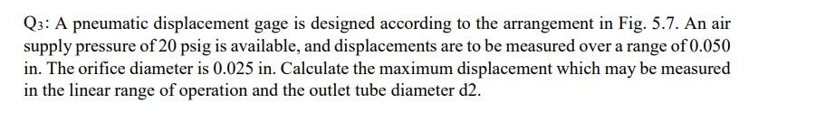 Solved Q3 : A pneumatic displacement gage is designed | Chegg.com