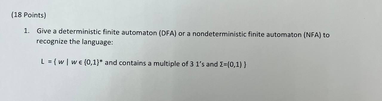 Solved 1. Give a deterministic finite automaton (DFA) or a | Chegg.com