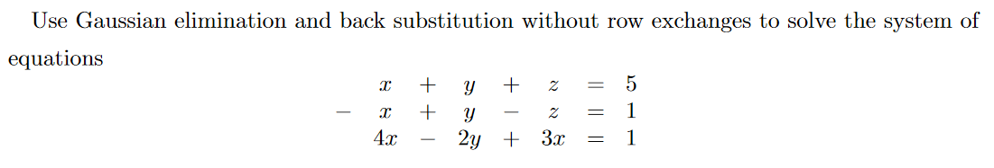 Solved Use Gaussian elimination and back substitution | Chegg.com