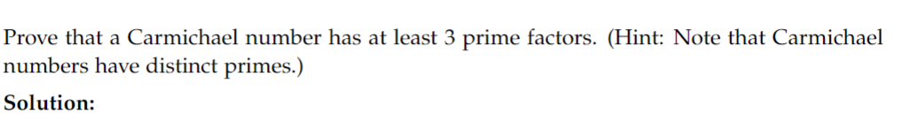 Solved Prove that a Carmichael number has at least 3 prime | Chegg.com