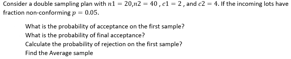Solved Consider a double sampling plan with n1 = 20,n2 = 40, | Chegg.com