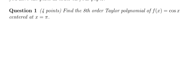 Solved Question 1 (4 points) Find the 8th order Taylor | Chegg.com