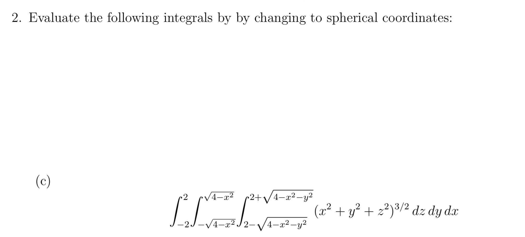 Solved 2. Evaluate the following integrals by by changing to | Chegg.com