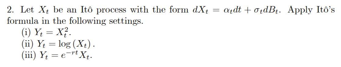 Solved = Qtdt + ozdBt. Apply Ito's 2. Let Xt be an Itô | Chegg.com