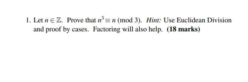 Solved 1. Let n∈Z. Prove that n3≡n(mod3). Hint: Use | Chegg.com