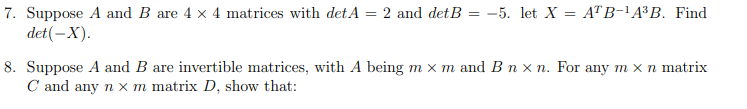 Solved 7. Suppose A and B are 4 x 4 matrices with det A = 2 | Chegg.com