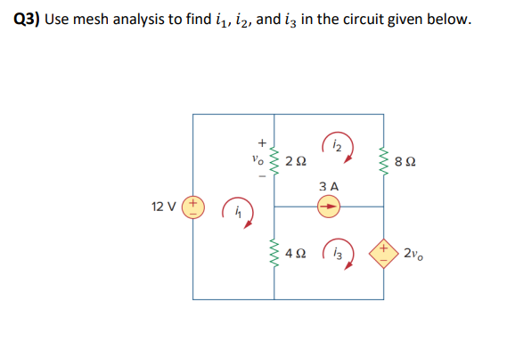 Solved Q3) Use mesh analysis to find 𝑖1, 𝑖2, and 𝑖3 in | Chegg.com