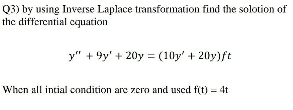 Solved Q3) by using Inverse Laplace transformation find the | Chegg.com