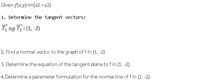 Solved Given f(x,y)=ln(x2+y2) 1. Deternine the tangent | Chegg.com