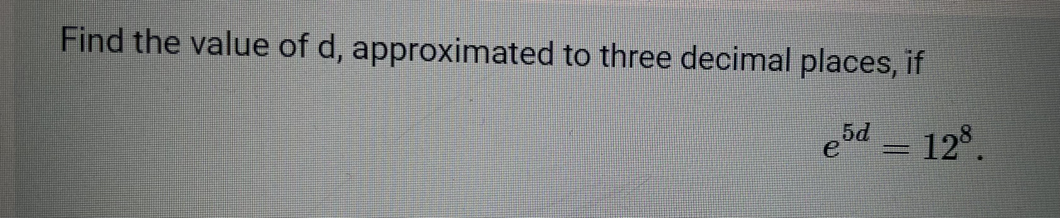 Solved Find the value of d, ﻿approximated to three decimal | Chegg.com