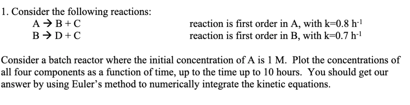 1. Consider the following reactions: A → B+C B D+C | Chegg.com