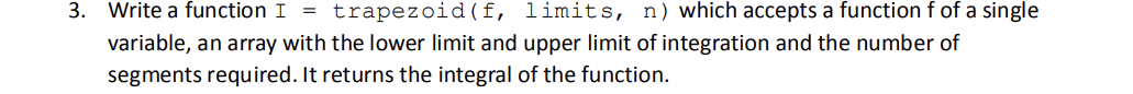Solved Write a function I = trapezoid(f, limits, n ) which | Chegg.com