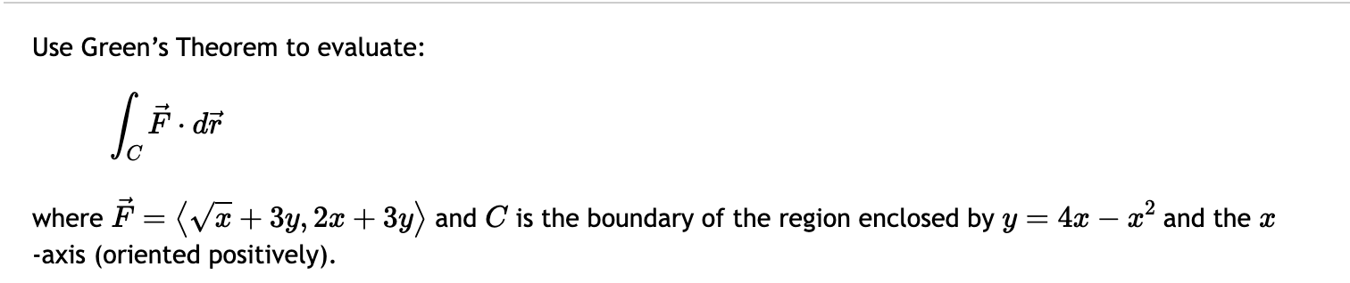 Solved Use Green's Theorem to evaluate: ∫CF⋅dr where | Chegg.com