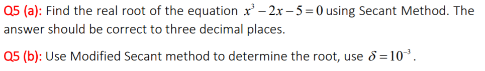 Solved Q5 (a): Find the real root of the equation x° – 2x – | Chegg.com