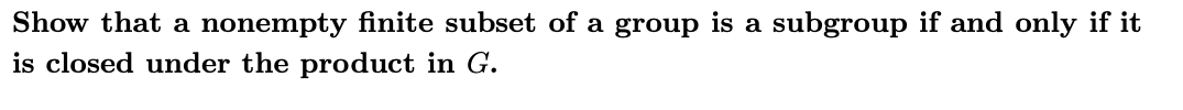 Solved Show that a nonempty finite subset of a group is a | Chegg.com