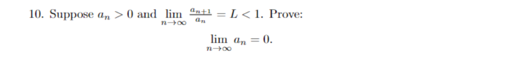 Solved 10. Suppose an>0 and limn→∞anan+1=L