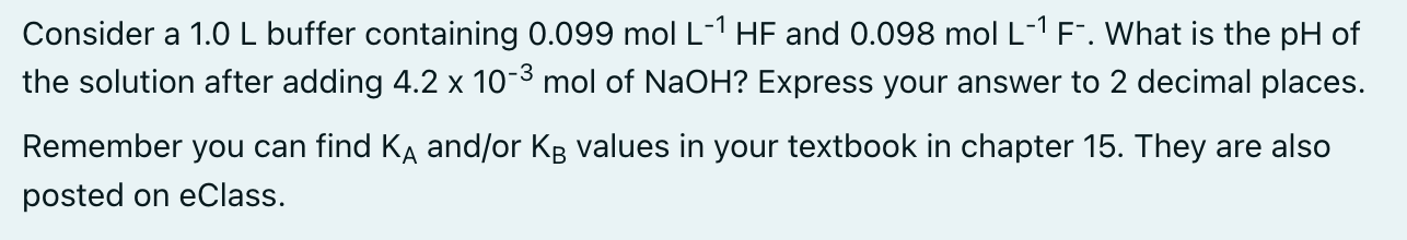 Solved Consider a 1.0 L buffer containing 0.099 mol L−1HF | Chegg.com