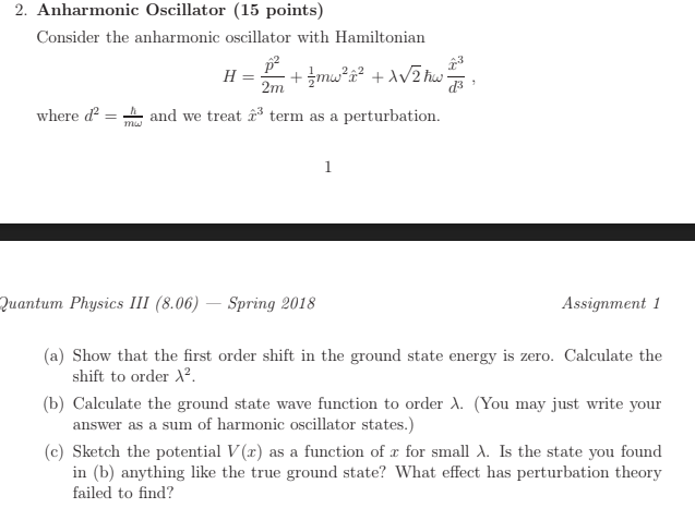 Solved 2. Anharmonic Oscillator ( 15 points) Consider the | Chegg.com Solved 2. Anharmonic Oscillator ( 15 points) Consider the | Chegg.com
