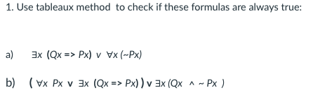 Solved 1. Use tableaux method to check if these formulas are | Chegg.com