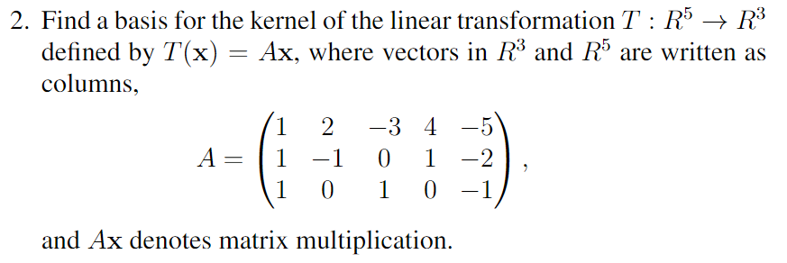 Solved Find a basis for the kernel of the linear | Chegg.com
