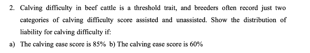 2. Calving difficulty in beef cattle is a threshold | Chegg.com