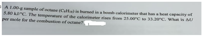 Solved A 1.00-g sample of octane (C8H18) is burned in a bomb | Chegg.com