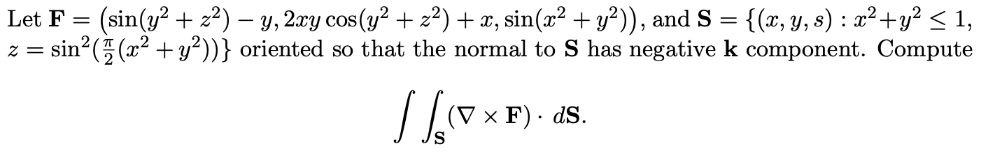 Solved Let F=(sin(y2+z2)−y,2xycos(y2+z2)+x,sin(x2+y2)), and | Chegg.com