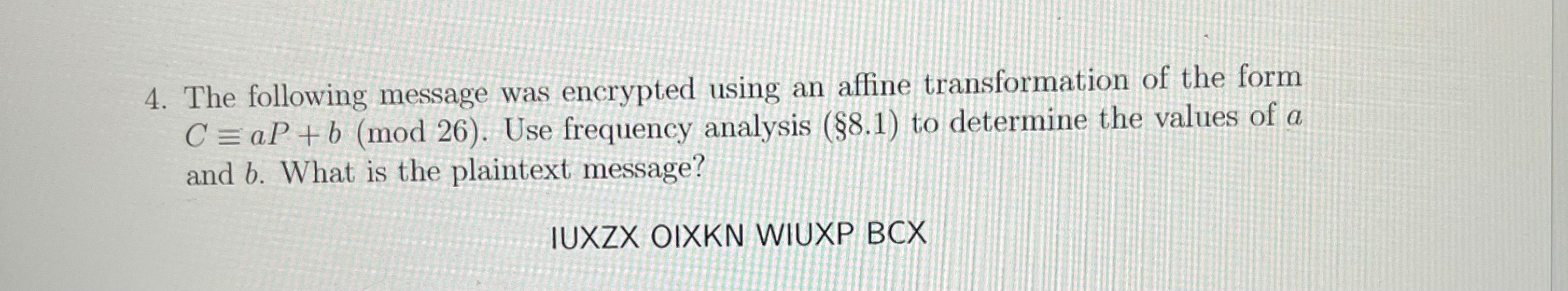 Solved 4. The following message was encrypted using an | Chegg.com