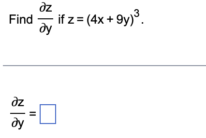 Solved Find ∂y∂z if z=(4x+9y)3 ∂y∂z= | Chegg.com
