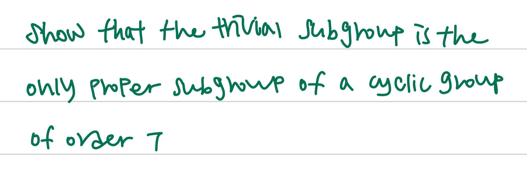 Solved show that the trivial subgroup is the only proper | Chegg.com