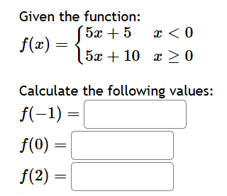 Solved Given the function:f(x)={5x+5,x