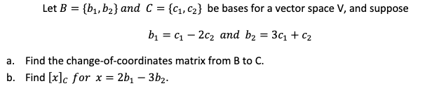 Solved Let B={b1,b2} and C={c1,c2} be bases for a vector | Chegg.com
