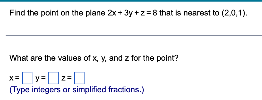 Solved Find the point on the plane 2x+3y+z=8 that is nearest | Chegg.com