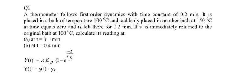 Solved Q1 A thermometer follows first-order dynamics with | Chegg.com