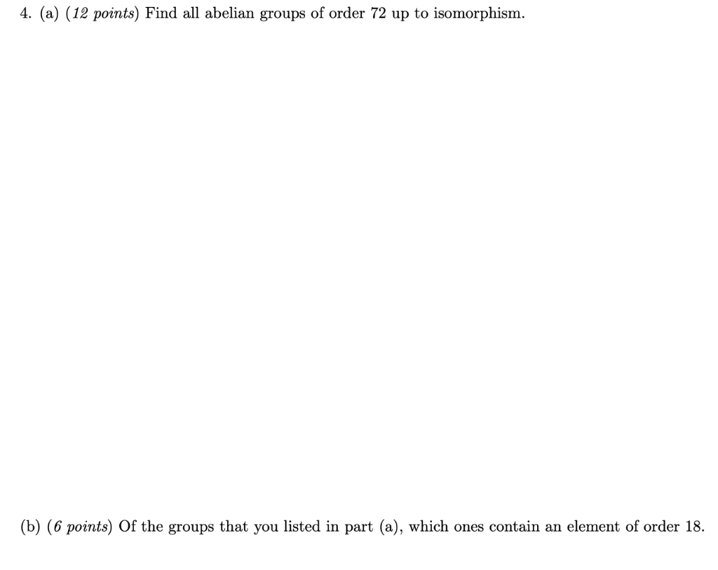 Solved 4. (a) (12 points) Find all abelian groups of order | Chegg.com