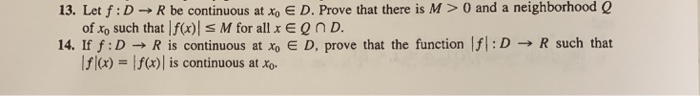 Solved 13. Let f: D → R be continuous at Xo e D. Prove that | Chegg.com