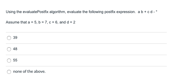 Solved Using the evaluate Postfix algorithm, evaluate the | Chegg.com