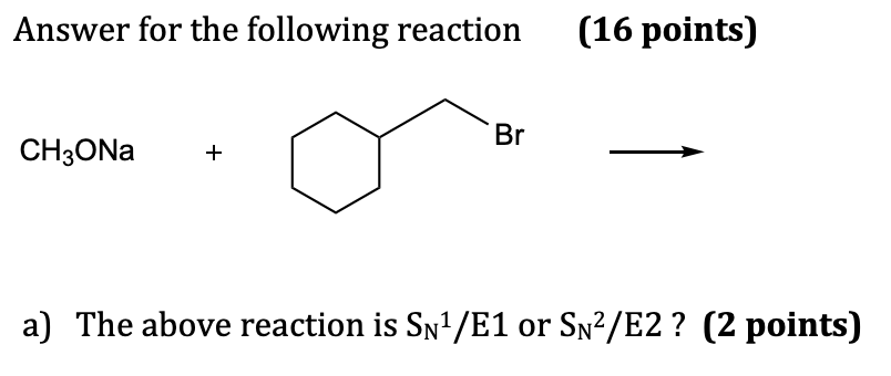 Solved Answer for the following reaction (16 points) CH3ONa | Chegg.com