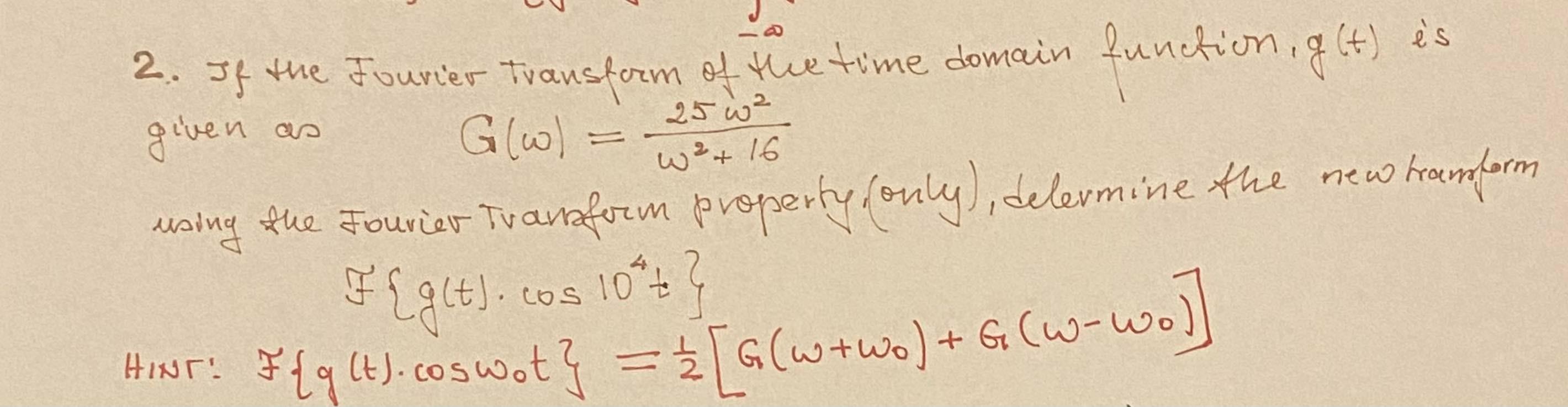 Solved 2. If the Fourier Transform of the time domain | Chegg.com