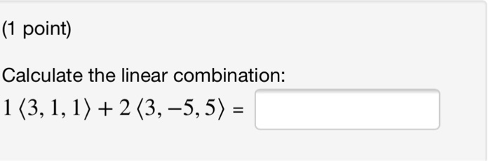 Solved (1 point) Calculate the linear combination: | Chegg.com