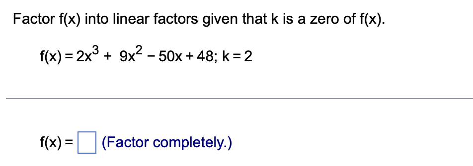 Solved Factor f(x) into linear factors given that k is a | Chegg.com