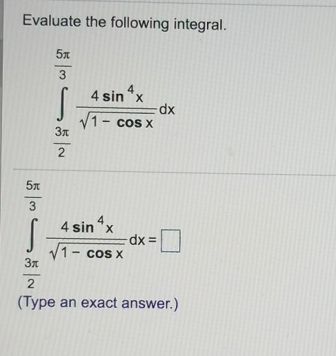 Solved Evaluate the following integral. 4 sin 4x -dx 11 - | Chegg.com