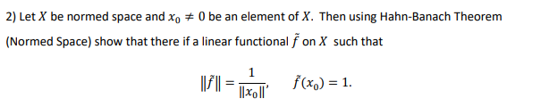 Solved Theorem (Hahn-Banach Theorem (Normed Spaces)) Let X | Chegg.com
